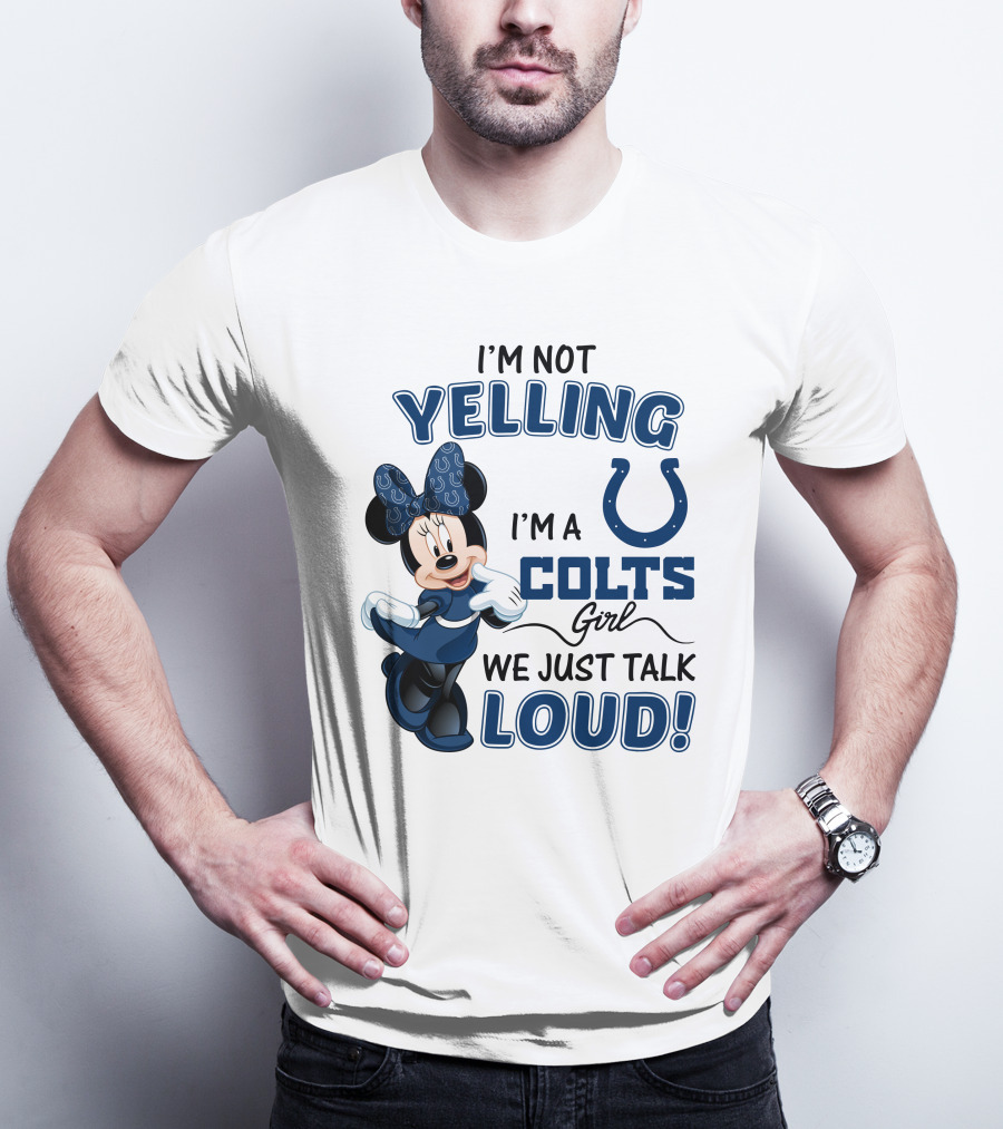 I'm Not Yelling I'm A Colts Girl We Just Talk Loud Minnie Mouse Indianapolis T-Shirt