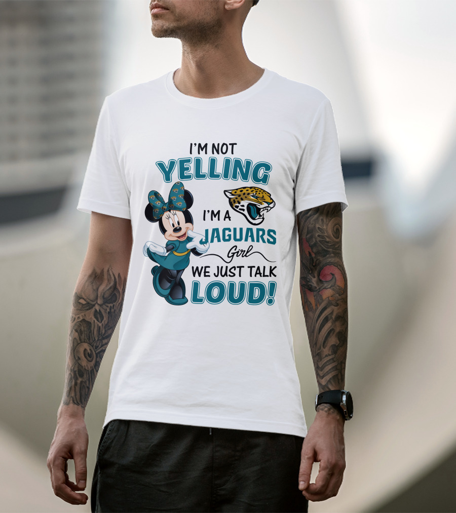 I'm Not Yelling I'm A Jaguars Girl We Just Talk Loud Minnie Mouse Jacksonville Jaguars T-Shirt