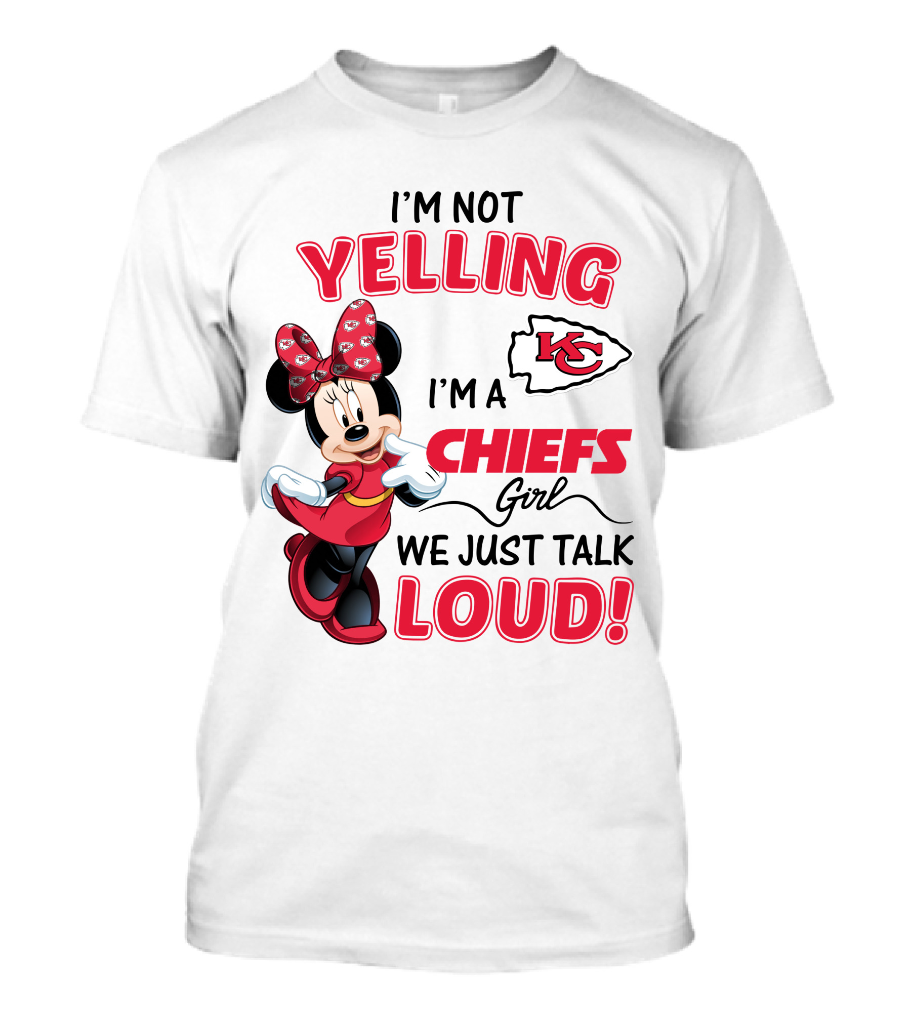 Kansas City Chiefs Minnie Mouse I'm Not Yelling I'm A Chiefs Girl We Just Talk Loud T-Shirt