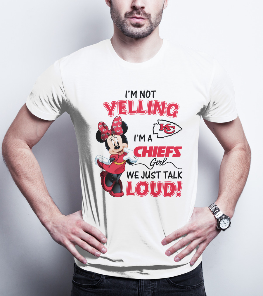 Kansas City Chiefs Minnie Mouse I'm Not Yelling I'm A Chiefs Girl We Just Talk Loud T-Shirt