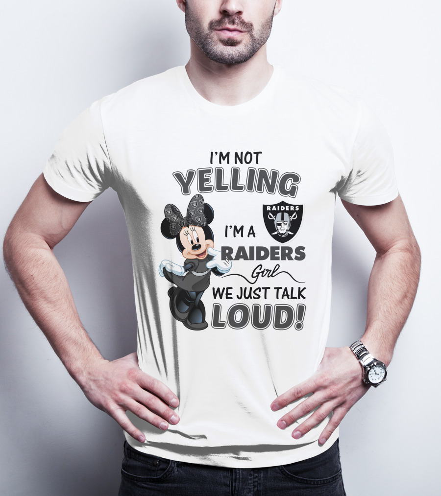 I'm Not Yelling I'm A Raiders Girl We Just Talk Loud Las Vegas Raiders Minnie Mouse T-Shirt