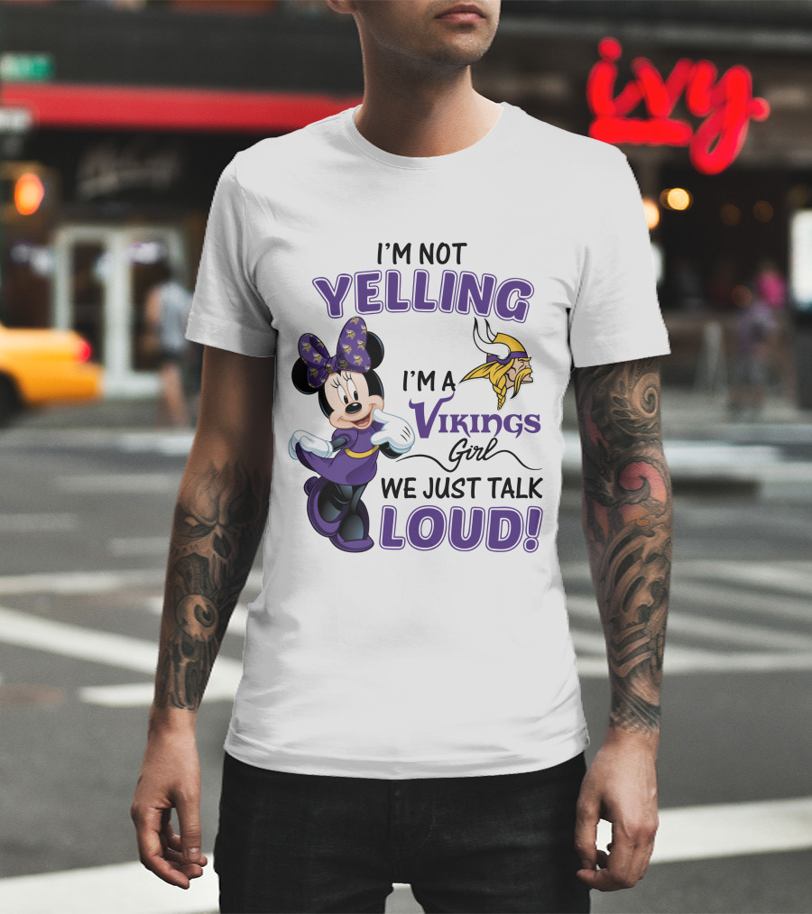 I'm Not Yelling I'm A Vikings Girl We Just Talk Loud Minnie Mouse Minnesota Vikings T-Shirt