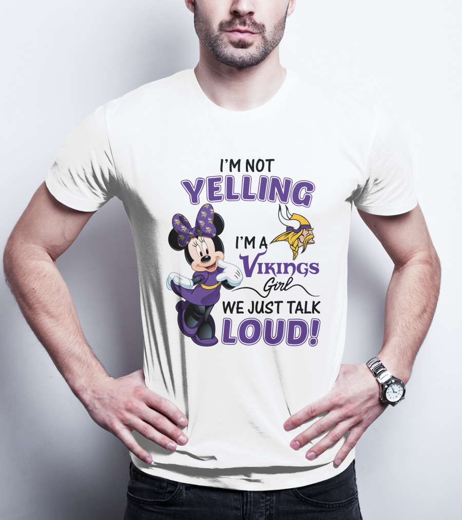 I'm Not Yelling I'm A Vikings Girl We Just Talk Loud Minnie Mouse Minnesota Vikings T-Shirt