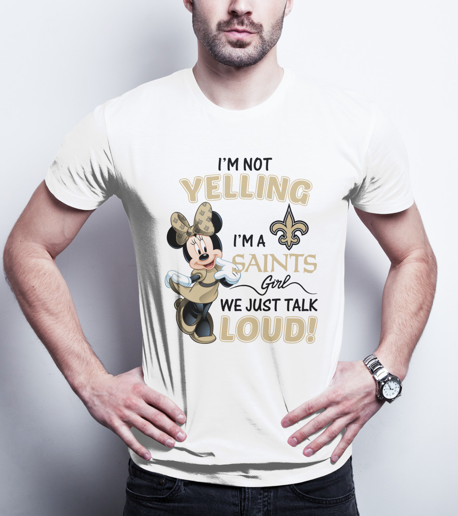 I'm Not Yelling I'm A Saints Girl We Just Talk Loud Minnie Mouse New Orleans Saints T-Shirt