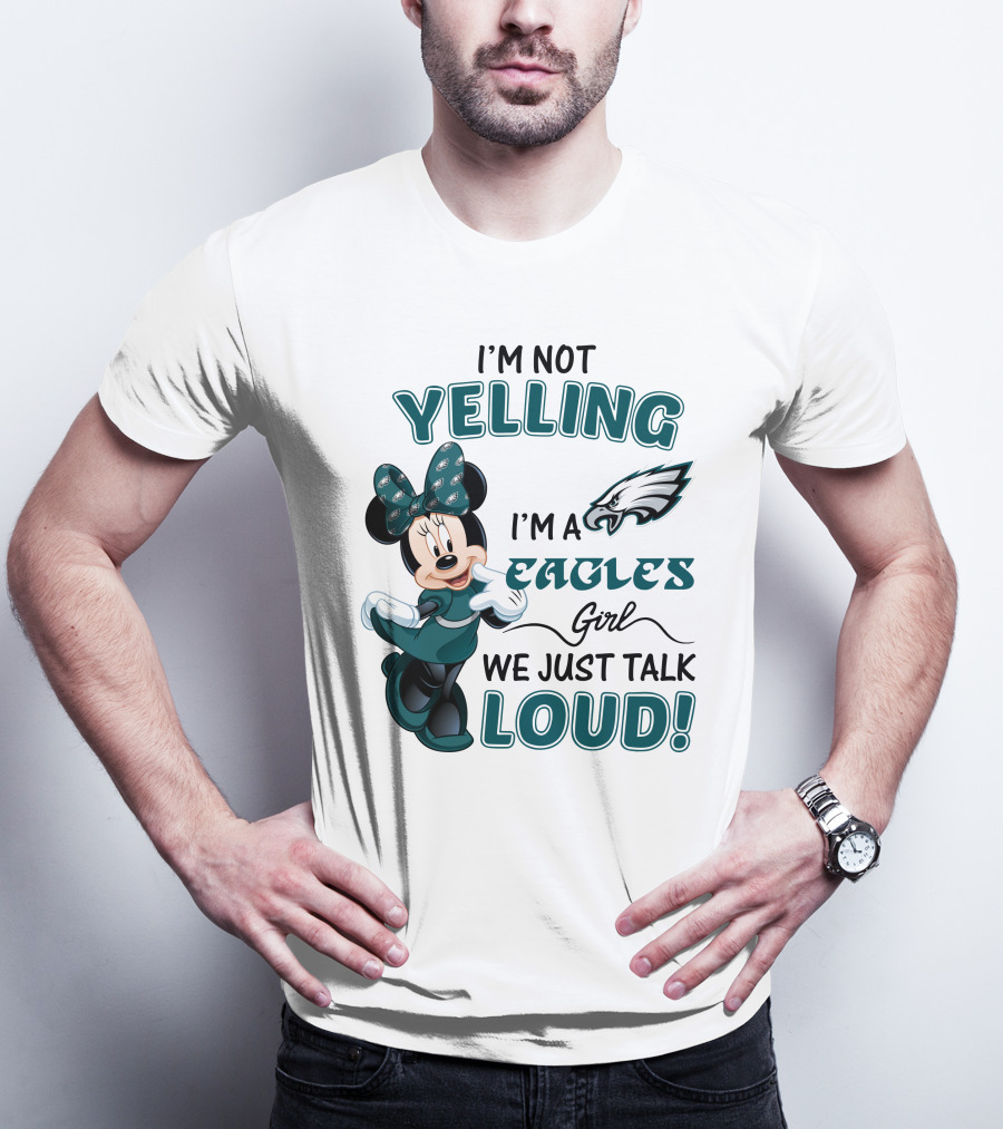I'm Not Yelling I'm A Philadelphia Eagles Girl We Just Talk Loud Minnie Mouse T-Shirt