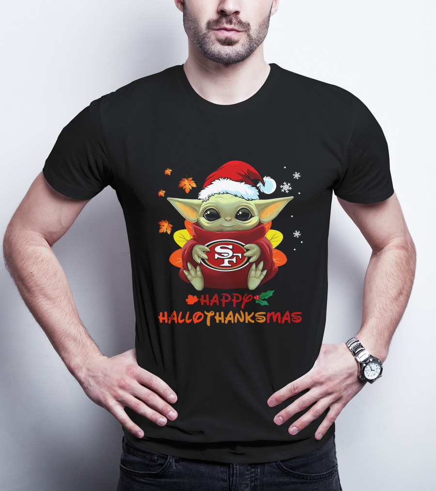San Francisco 49ers Baby Yoda Happy Hallothanksmas T-Shirt
