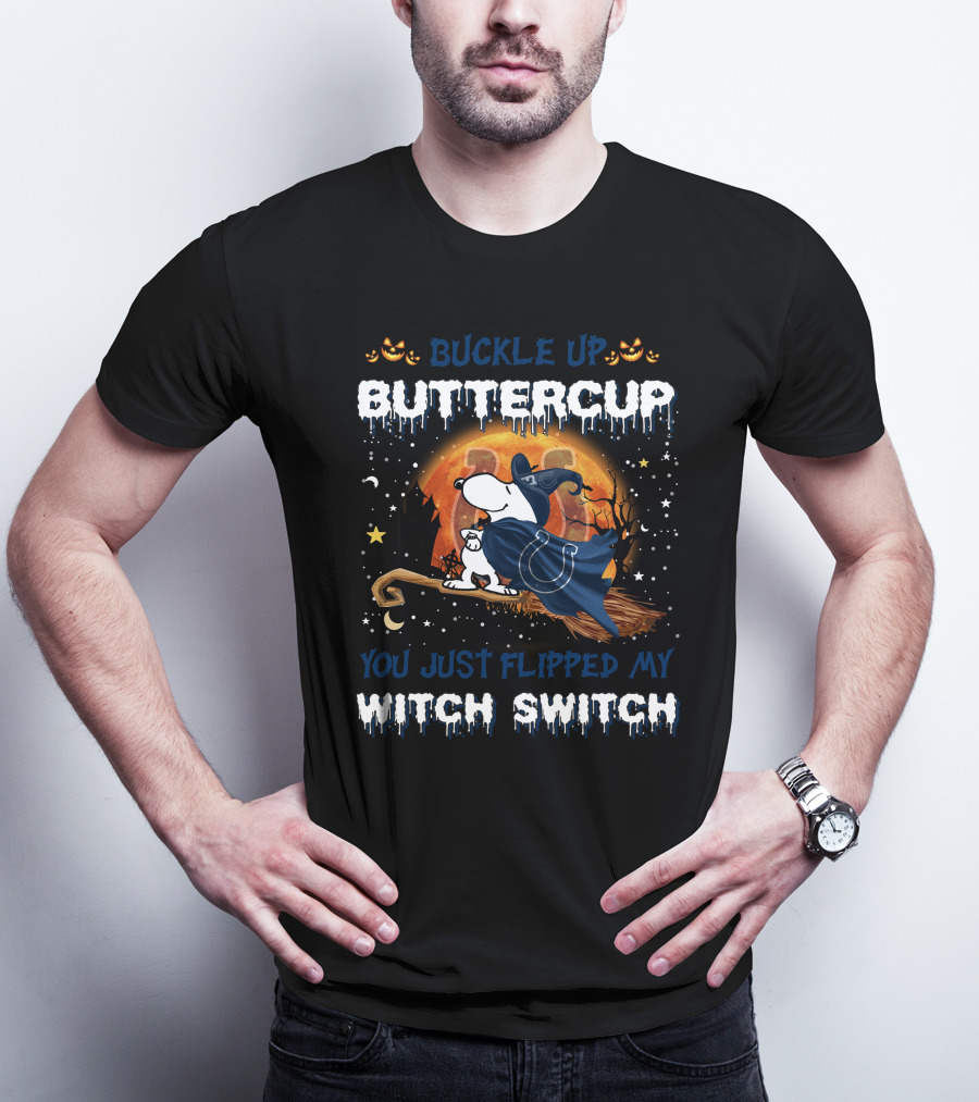 Buckle Up Buttercup You Just Flipped My Witch Switch Indianapolis Colts Snoopy Halloween T-Shirt