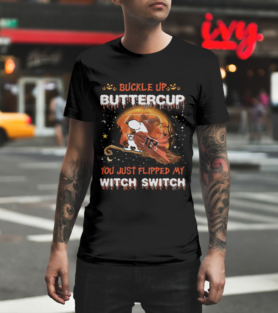 Cincinnati Bengals Snoopy Buckle Up Buttercup You Just Flipped My Witch Switch 508 T6MTH T-Shirt