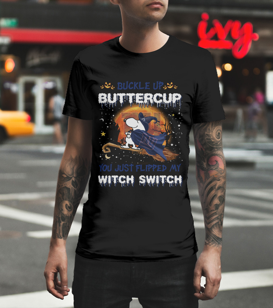 Buckle Up Buttercup You Just Flipped My Witch Switch New York Giants Snoopy 508 T6MTH T-Shirt