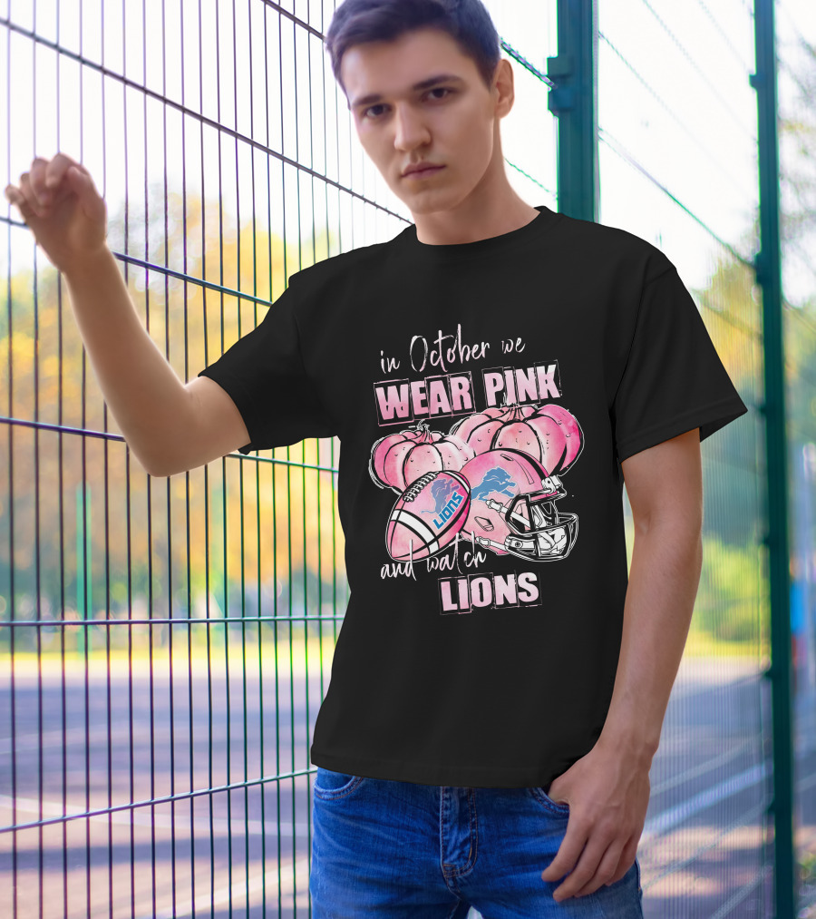 In October We Wear Pink And Watch Lions Football Helmet Pumpkins T-Shirt