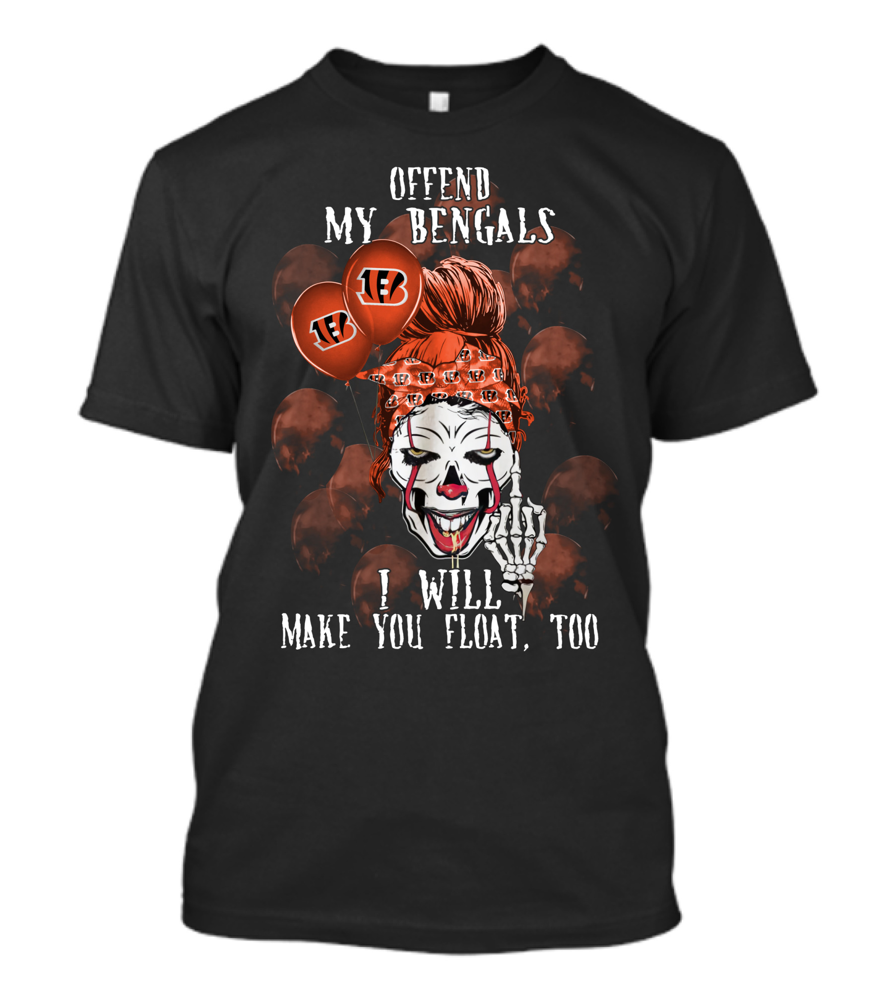 Offend My Bengals I Will Make You Float Too T-Shirt