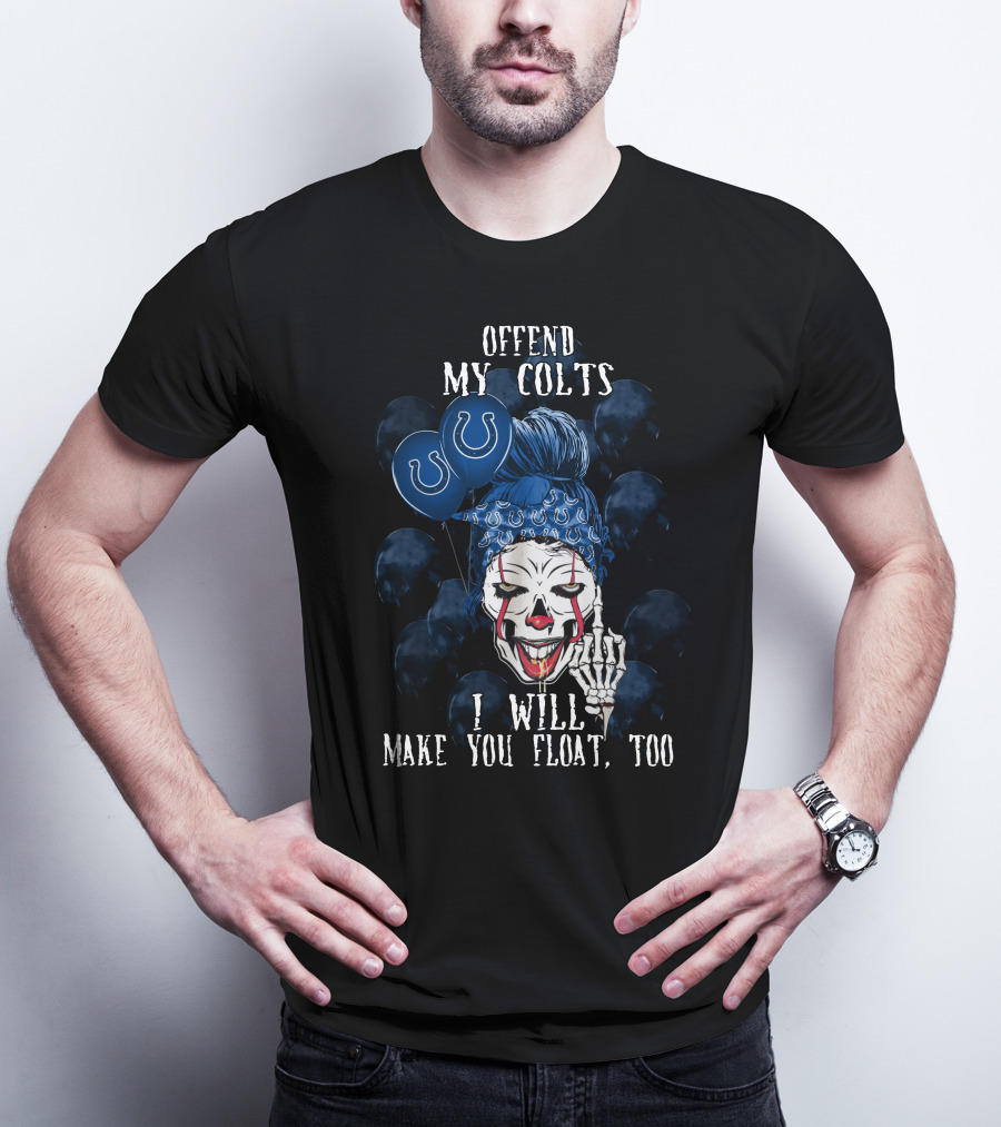 Offend My Colts I Will Make You Float Too Indianapolis Colts Halloween T-Shirt