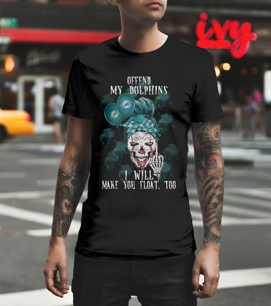 Offend My Dolphins I Will Make You Float Too Halloween 510 Miami Dolphins T-Shirt