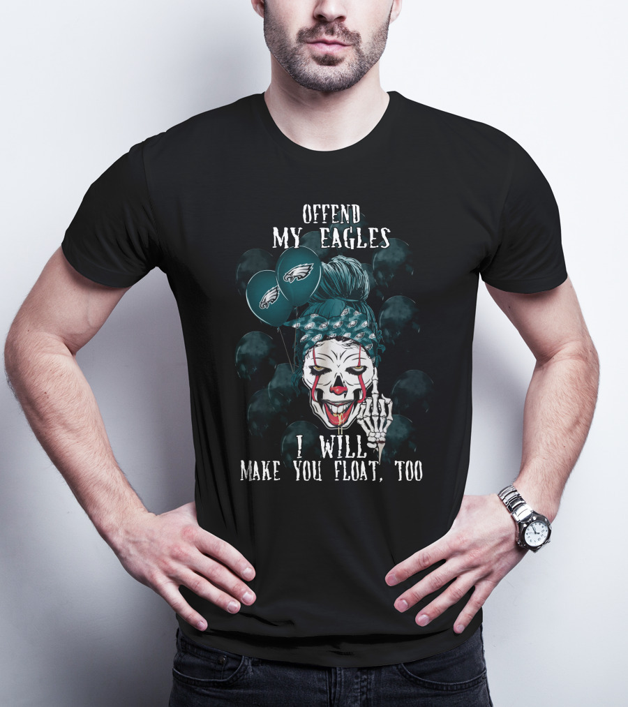 Offend My Eagles I Will Make You Float Too Philadelphia Eagles Halloween Clown T-Shirt