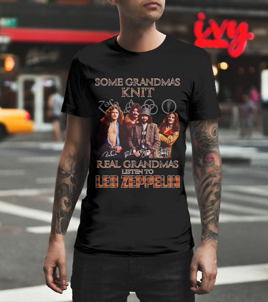 Some Grandmas Knit Real Grandmas Listen To Led Zeppelin Autographs Band Members T-Shirt