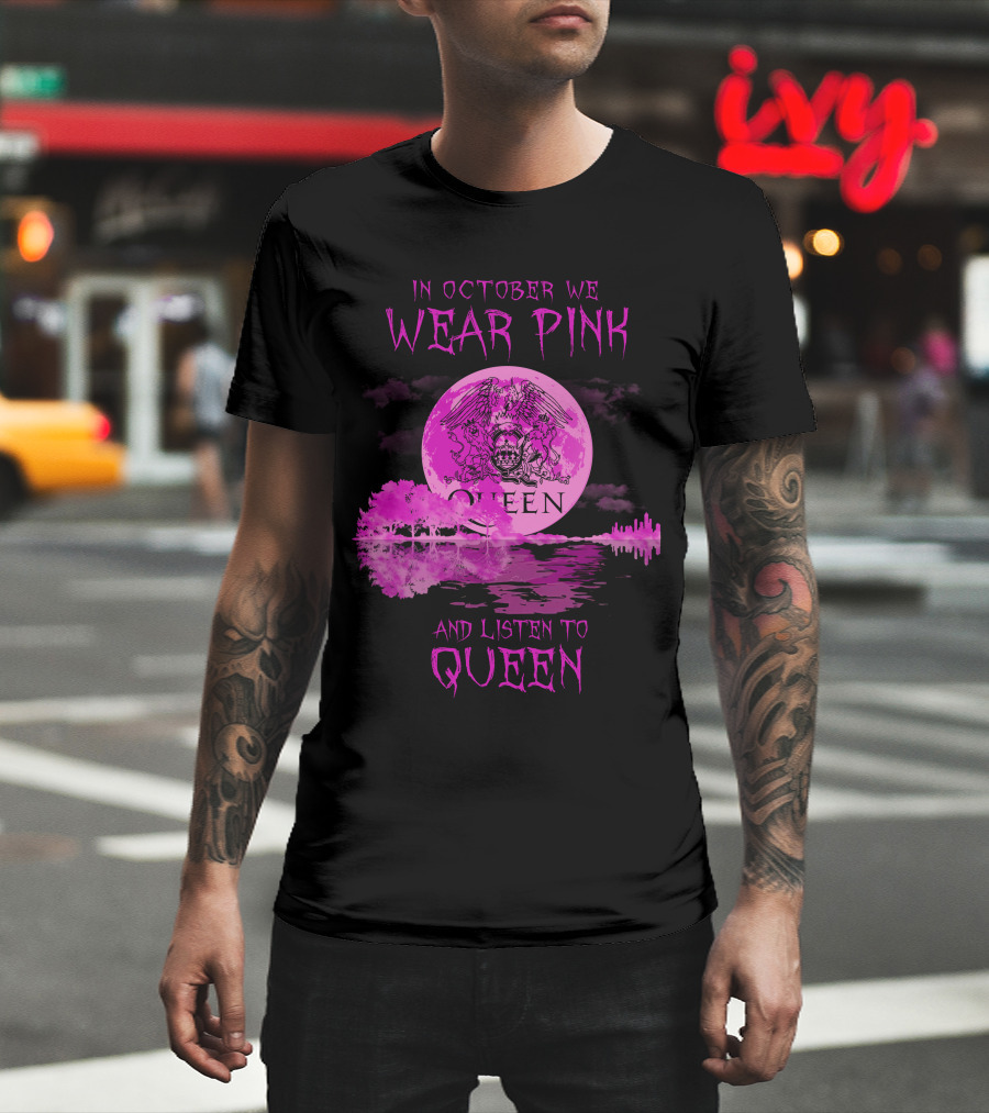 In October We Wear Pink And Listen To Queen T-Shirt