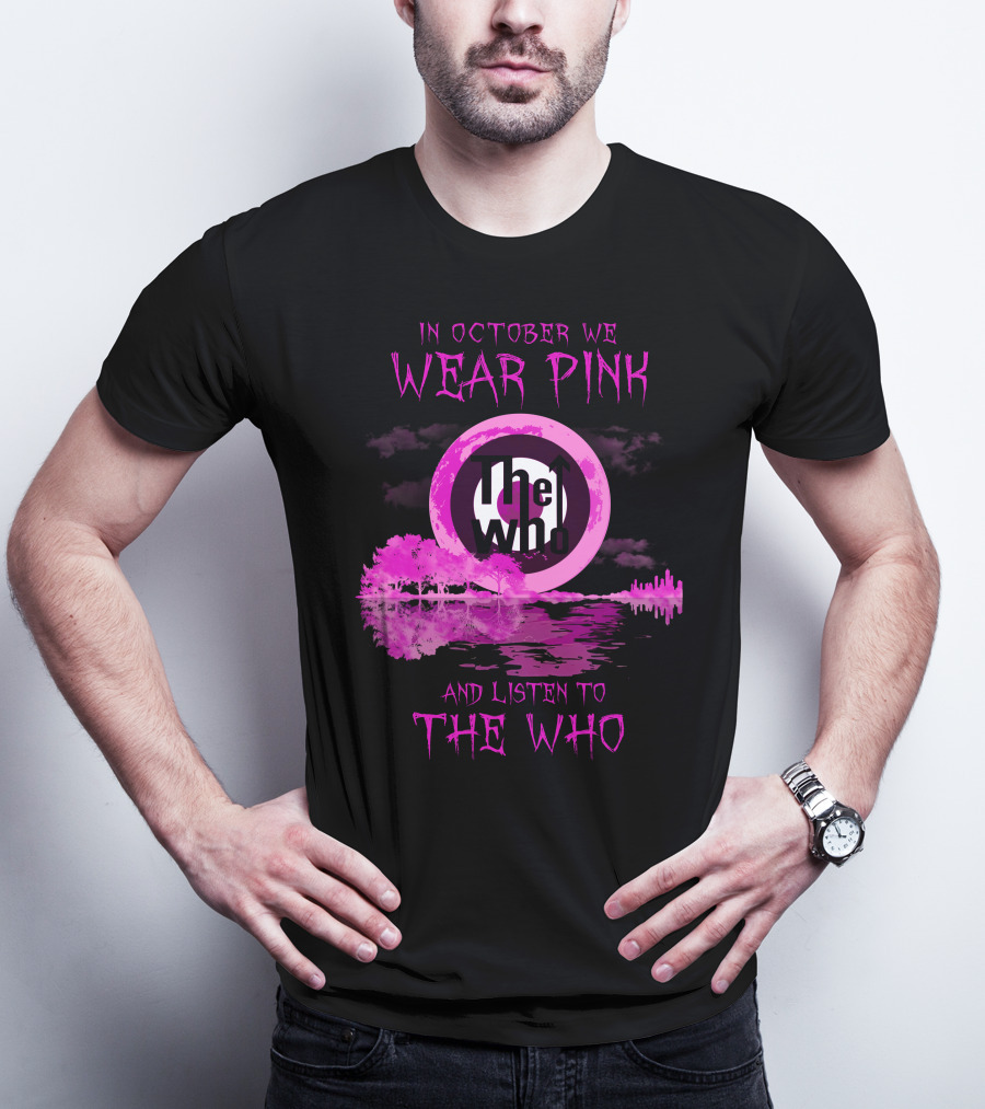 In October We Wear Pink And Listen To The Who T-Shirt