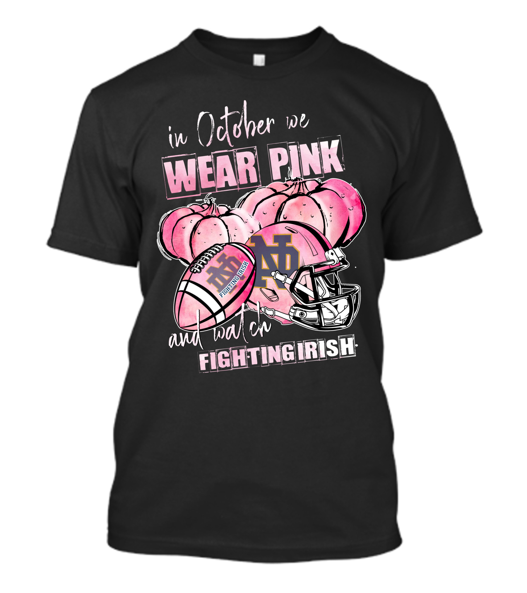 In October We Wear Pink And Watch Fighting Irish Notre Dame Football T-Shirt