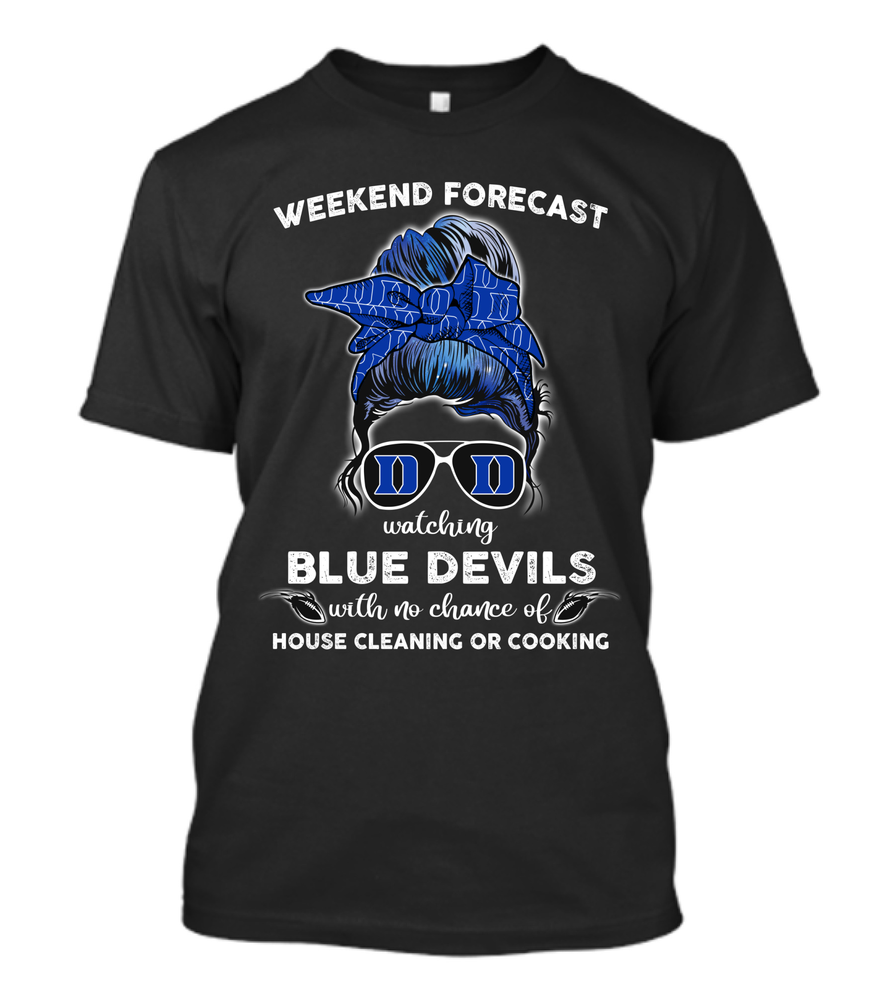 Weekend Forecast Watching Blue Devils No House Cleaning Or Cooking T-Shirt
