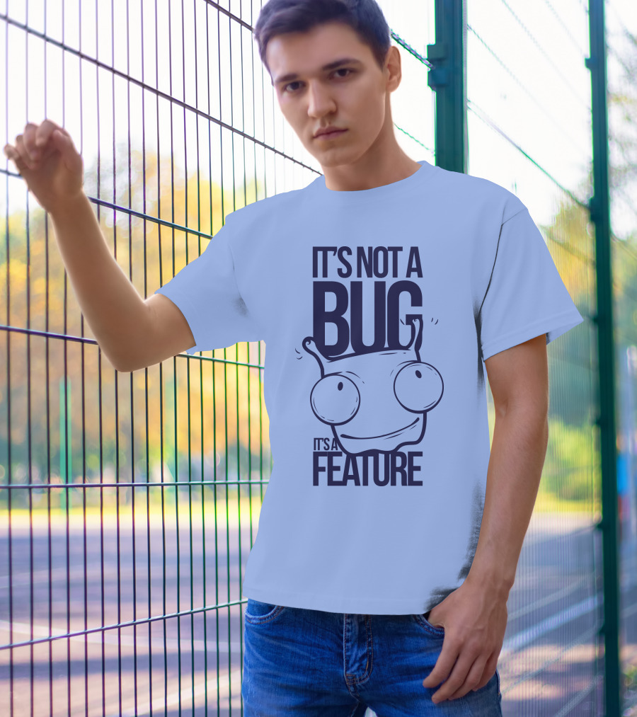 It's Not A Bug It's A Feature Oopwwow T-Shirt