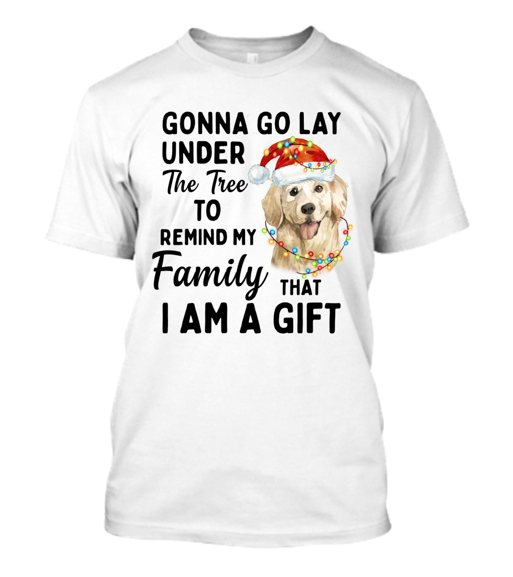 Golden Retriever Gonna Go Lay Under The Tree To Remind My Family That I Am A Gift T-Shirt