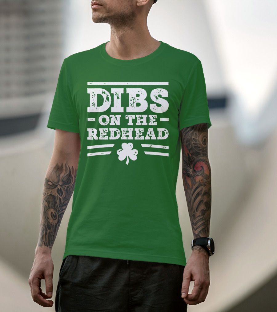 Dibs On The Redhead Funny St Patricks Day Drinking Shamrock T-Shirt