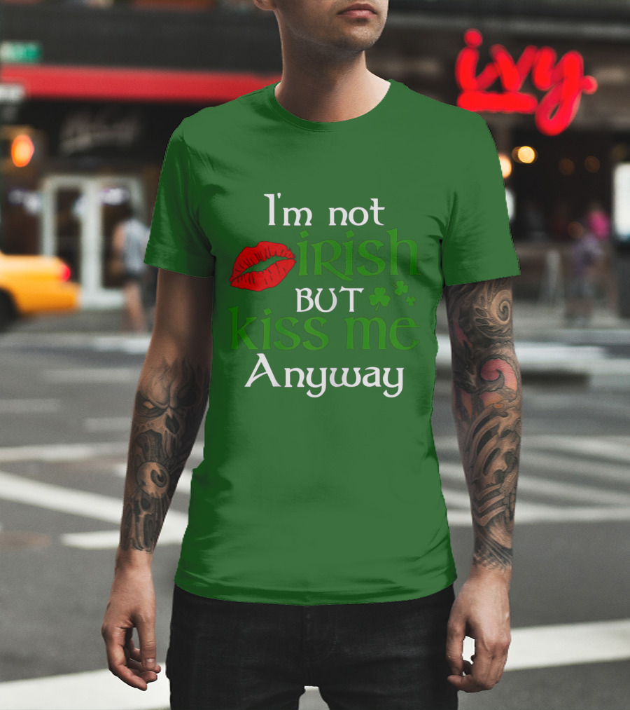 I'm Not Irish But Kiss Me Anyway Red Lips Shamrocks St Patrick Day T-Shirt