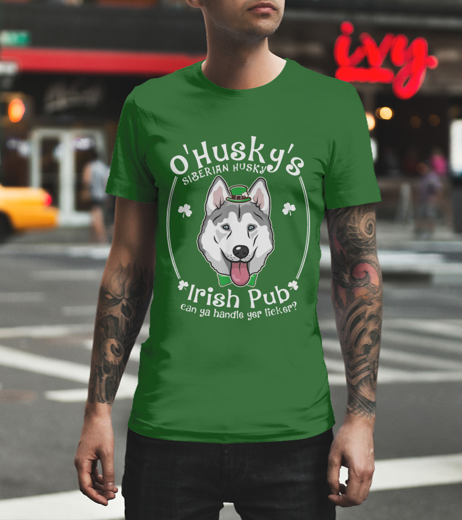 O'Husky's Siberian Husky Irish Pub Can Ya Handle Yer Licker Shamrock Funny Patricks T-Shirt