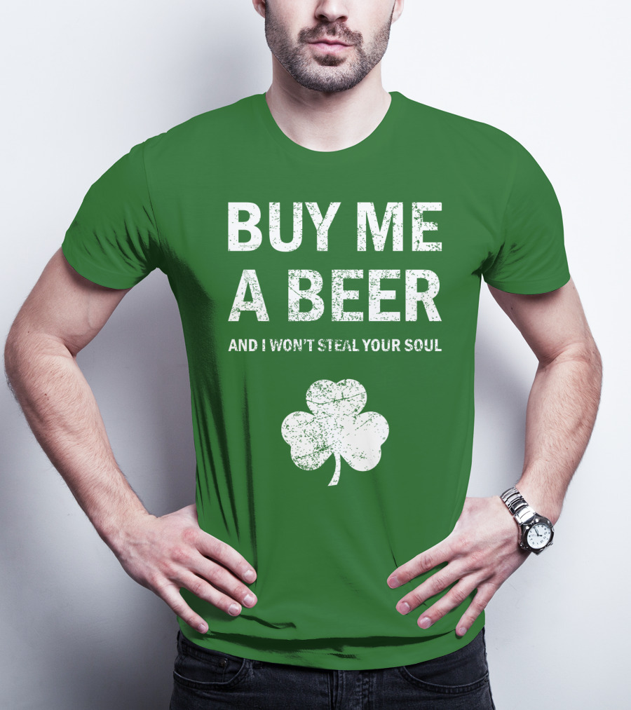 BUY ME A BEER AND I WON'T STEAL YOUR SOUL PATRICK'S DAY SHAMROCK T-Shirt