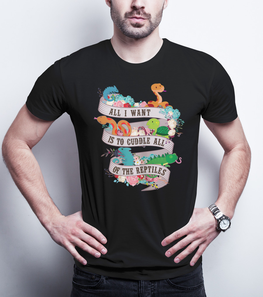 All I Want Is To Cuddle All Of The Reptiles Cute Funny T-Shirt