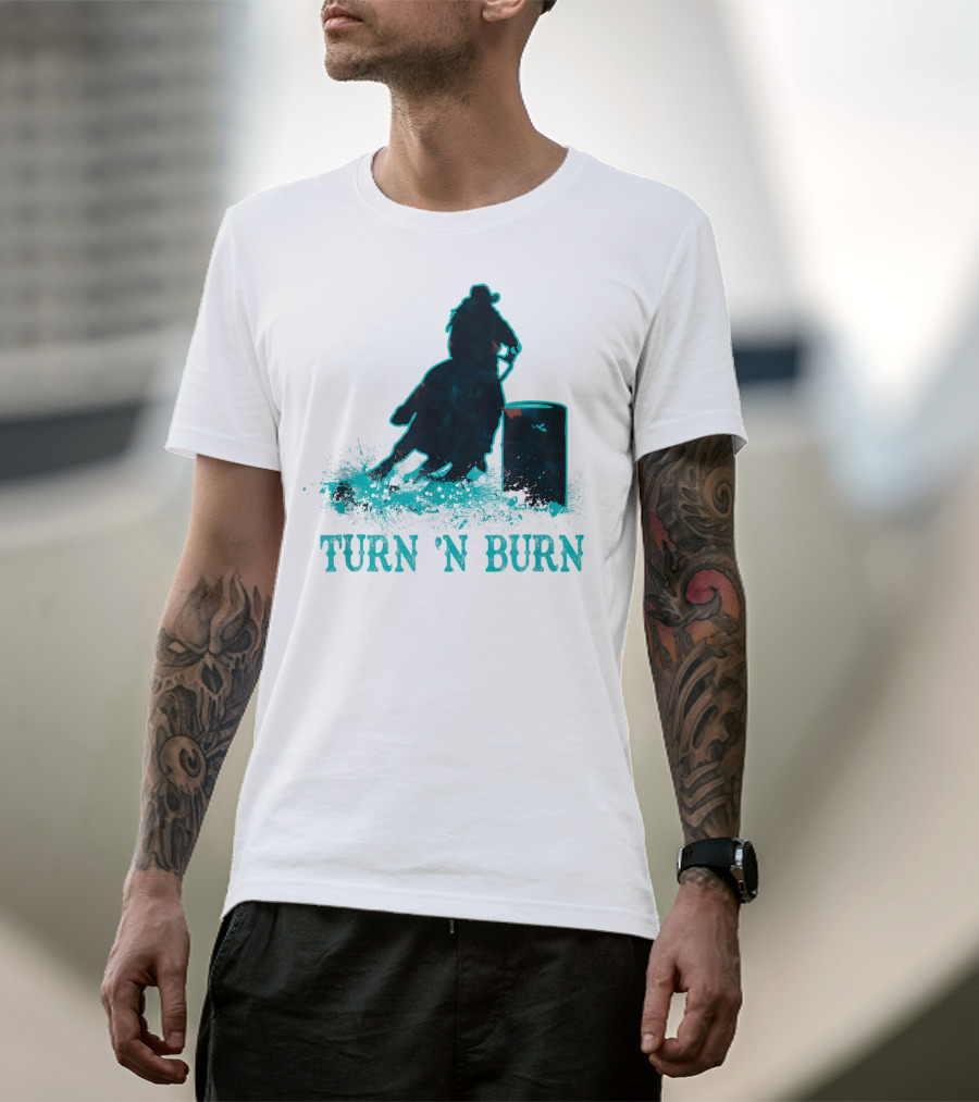 Barrel Racer Turn N Burn Rodeo Tin Can Chaser Turn 'N Burn T-Shirt