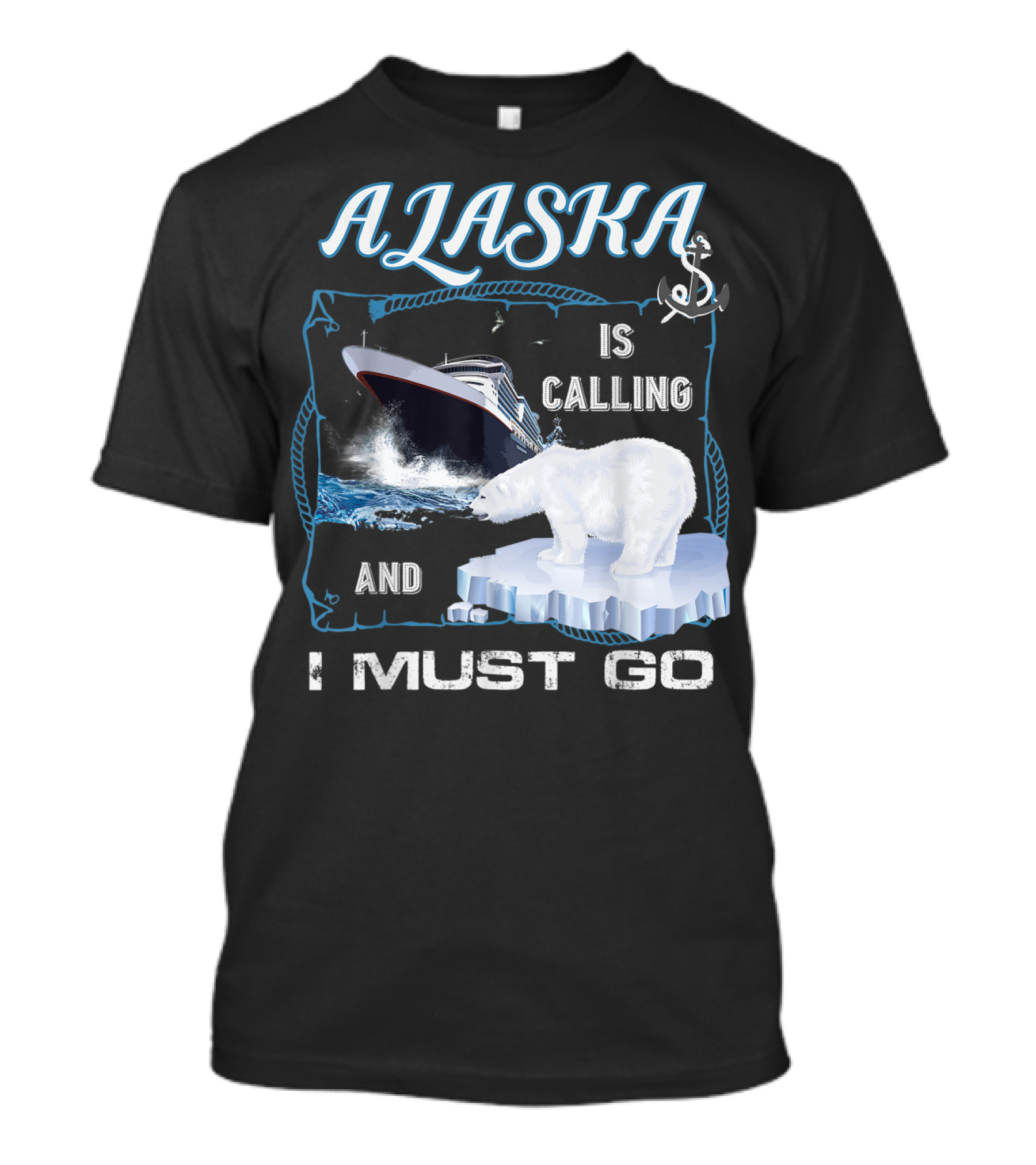 Alaska Is Calling And I Must Go Polar Bear Cruise Adventure T-Shirt