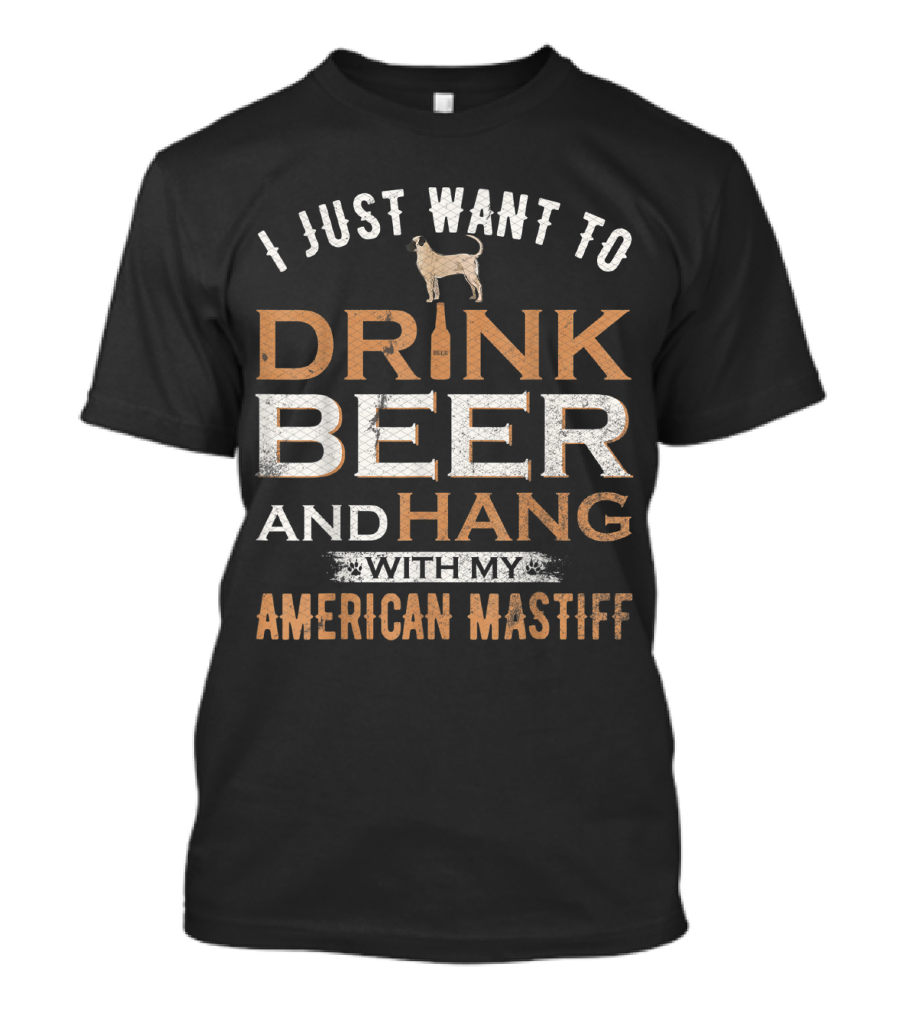 I Just Want To Drink Beer With My American Mastiff And Hang Out T-Shirt