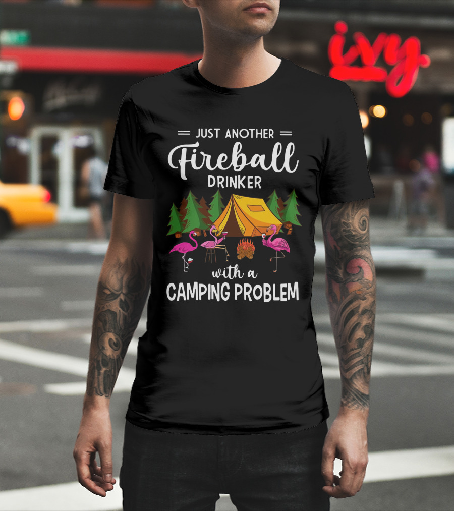 Just Another Fireball Drinker With A Camping Problem Flamingo Tent And Campfire Scene T-Shirt