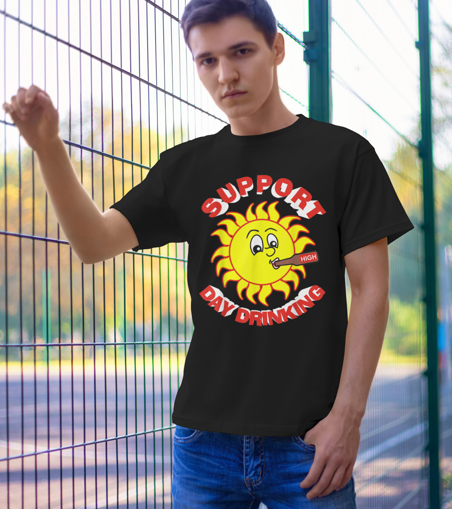 Support High Day Drinking Fathersday Perfect For All Fathers T-Shirt