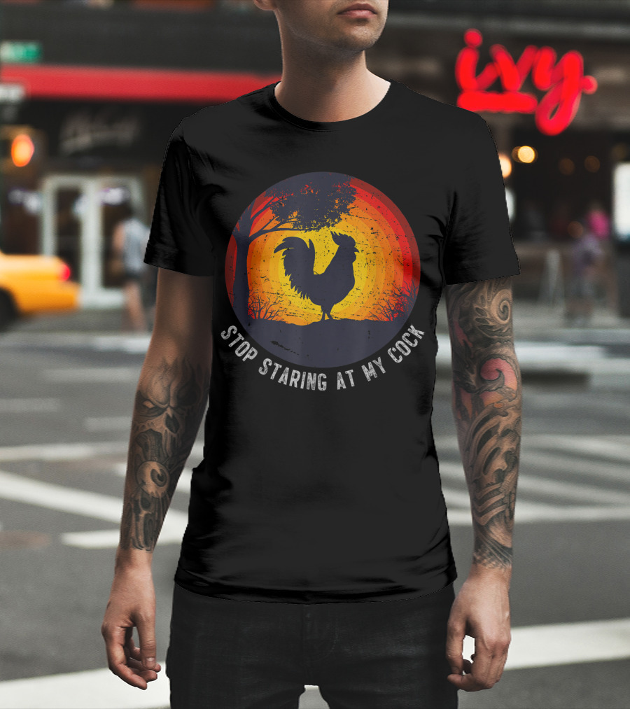 Stop Staring At My Cock Funny Farmer Chicken Farming Rooster T-Shirt