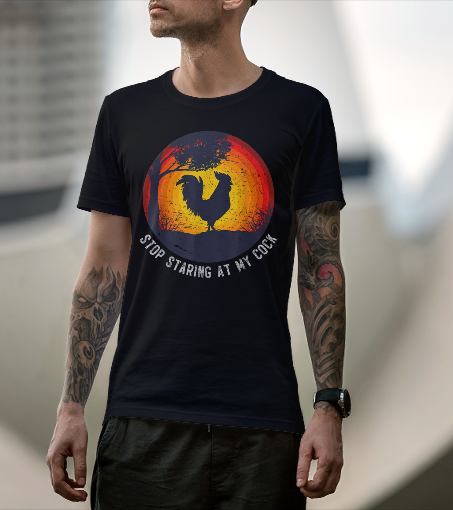 Stop Staring At My Cock Funny Farmer Chicken Farming Rooster T-Shirt