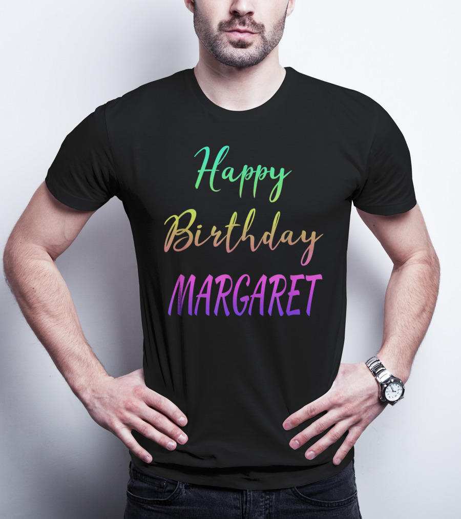 Happy Birthday Margaret T-Shirt