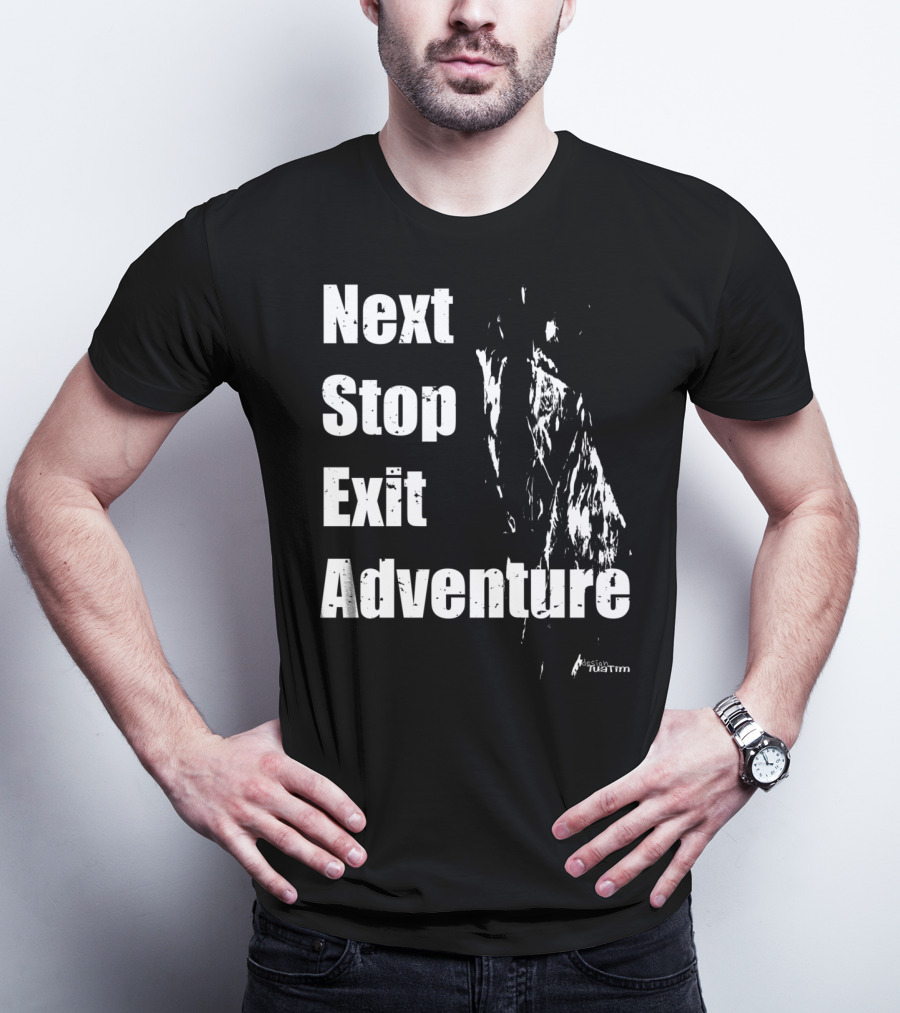 Next Stop Exit Adventure Outdoor Sport Tuatim T-Shirt
