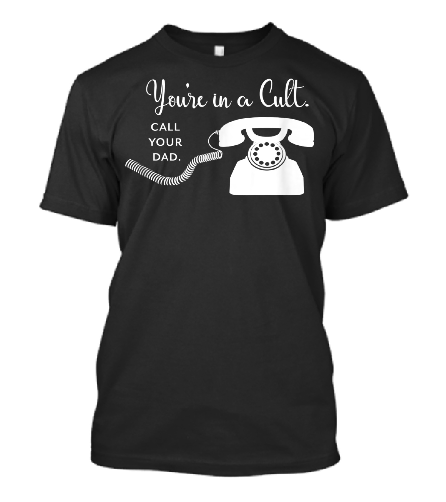 You're In A Cult Call Your Dad Retro Telephone T-Shirt
