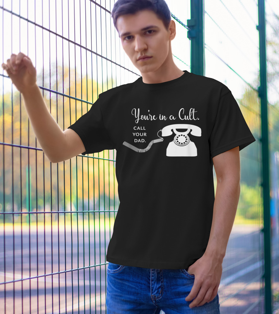 You're In A Cult Call Your Dad Retro Telephone T-Shirt