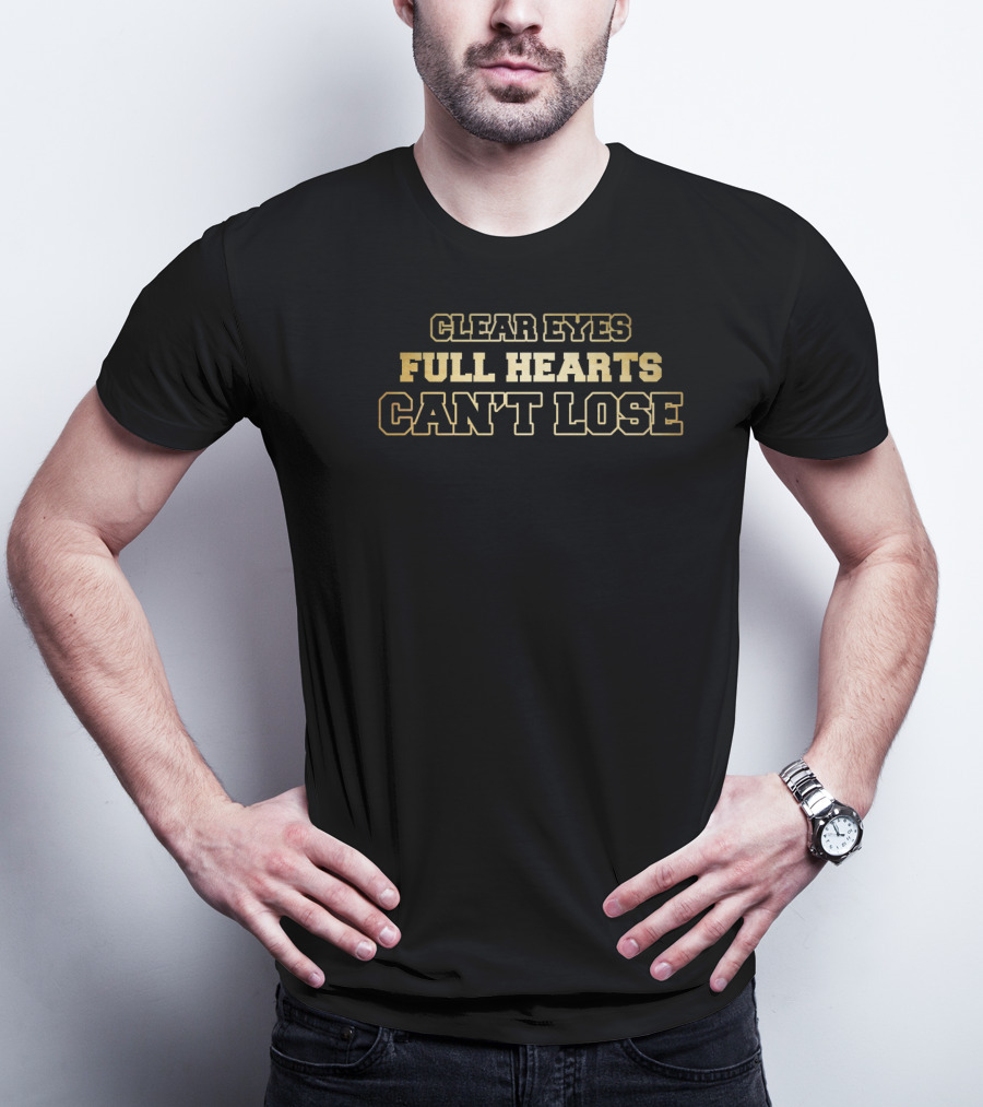 Clear Eyes Full Hearts Can't Lose Friday Night Lights Inspirational Phrase T-Shirt