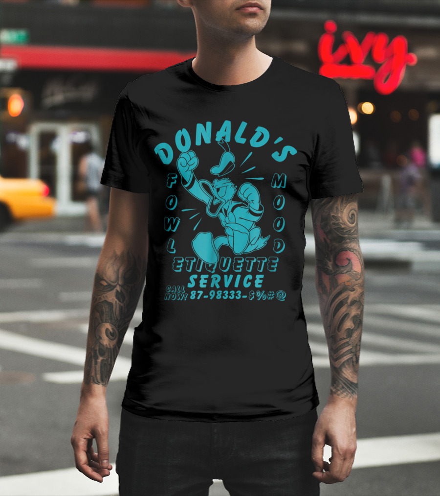 Donald's Fowl Mood Etiquette Service Call Now 87-98333-$%#@ T-Shirt