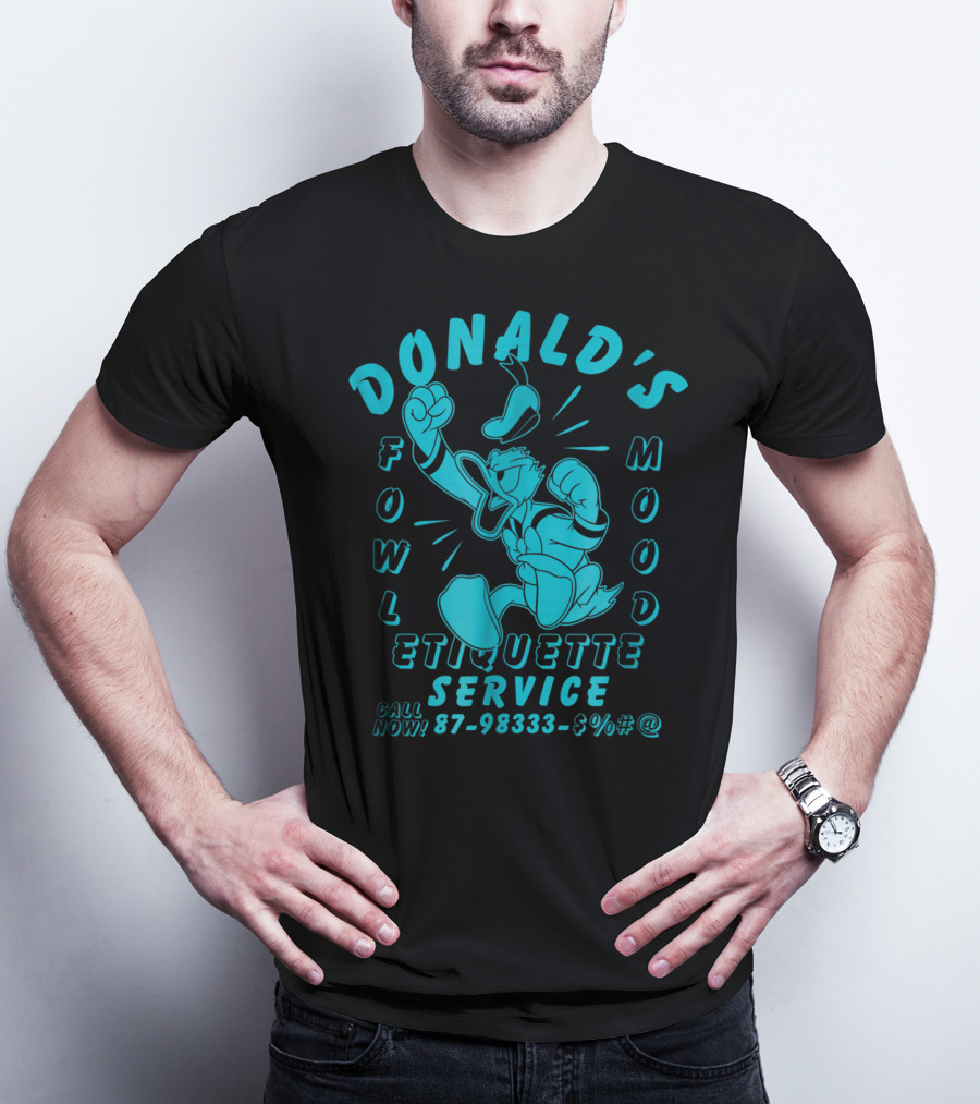 Donald's Fowl Mood Etiquette Service Call Now 87-98333-$%#@ T-Shirt