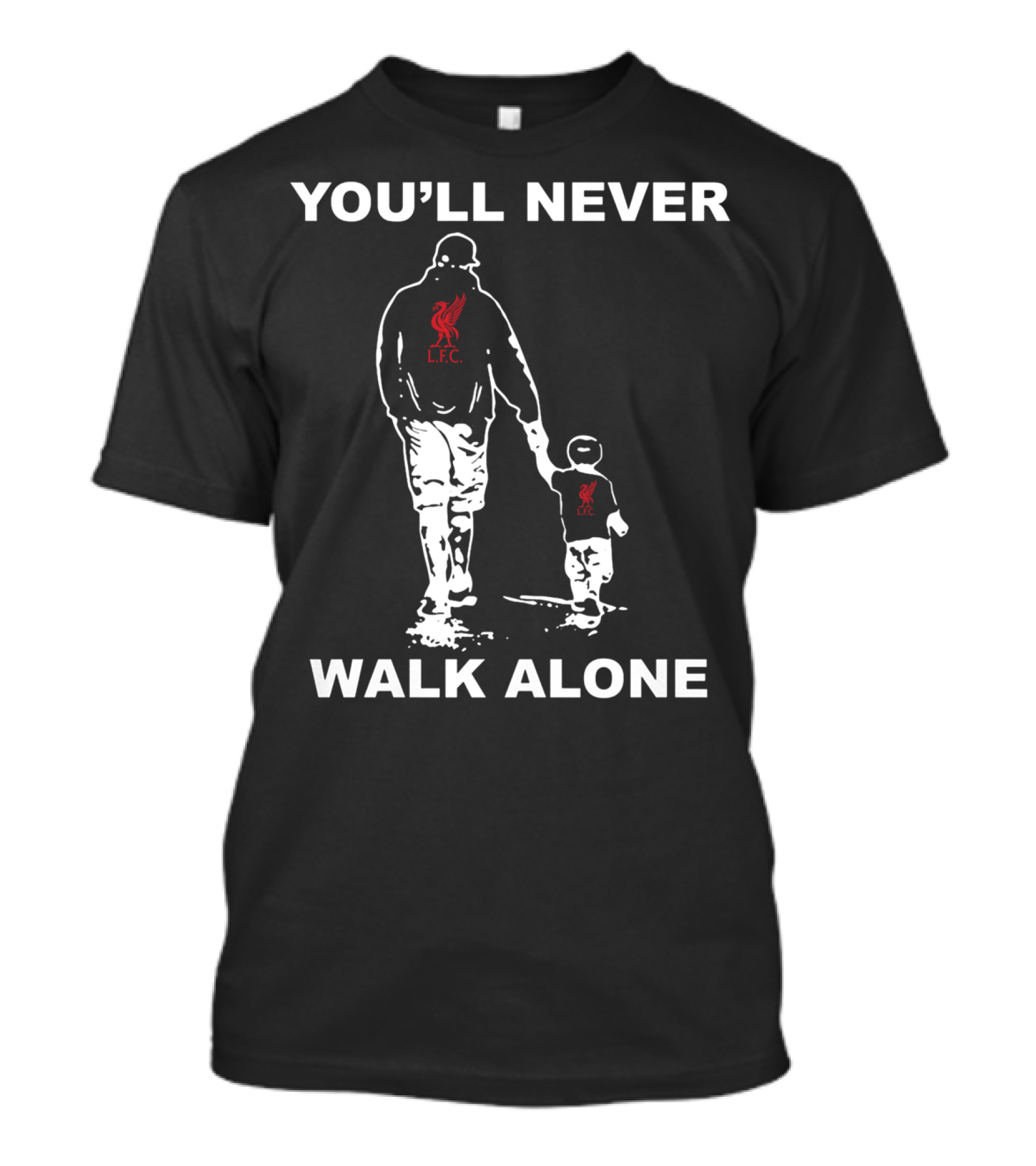YOU'LL NEVER WALK ALONE LIVERPOOL FC LFC FATHER AND CHILD T-Shirt
