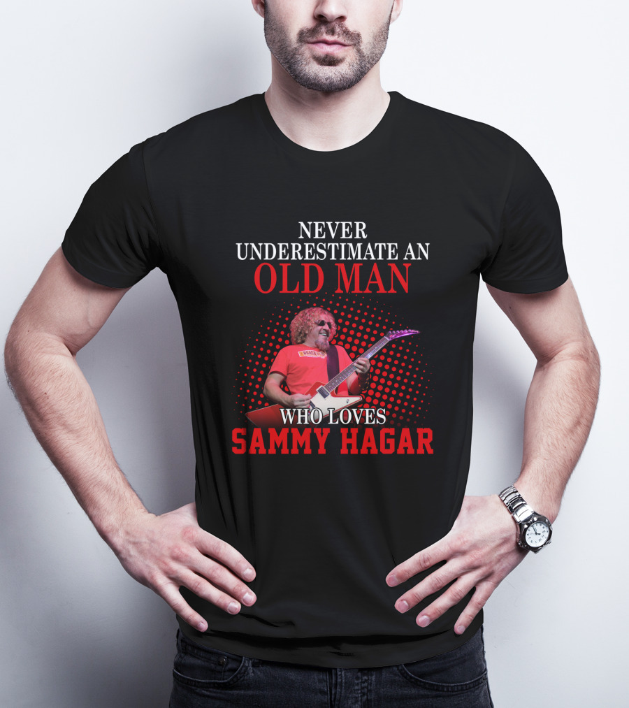NEVER UNDERESTIMATE AN OLD MAN WHO LOVES SAMMY HAGAR T-Shirt