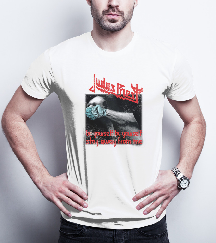 Judas Priest Be Yourself By Yourself Stay Away From Me T-Shirt