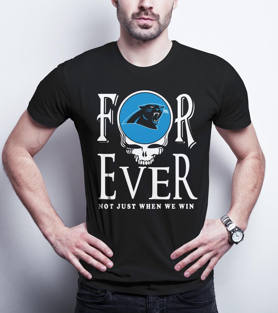 Carolina Panthers Forever Not Just When We Win T-Shirt