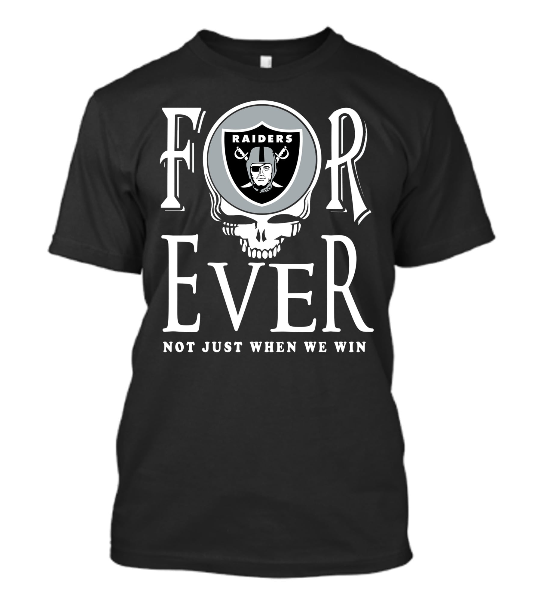 Las Vegas Raiders For Ever Not Just When We Win T-Shirt
