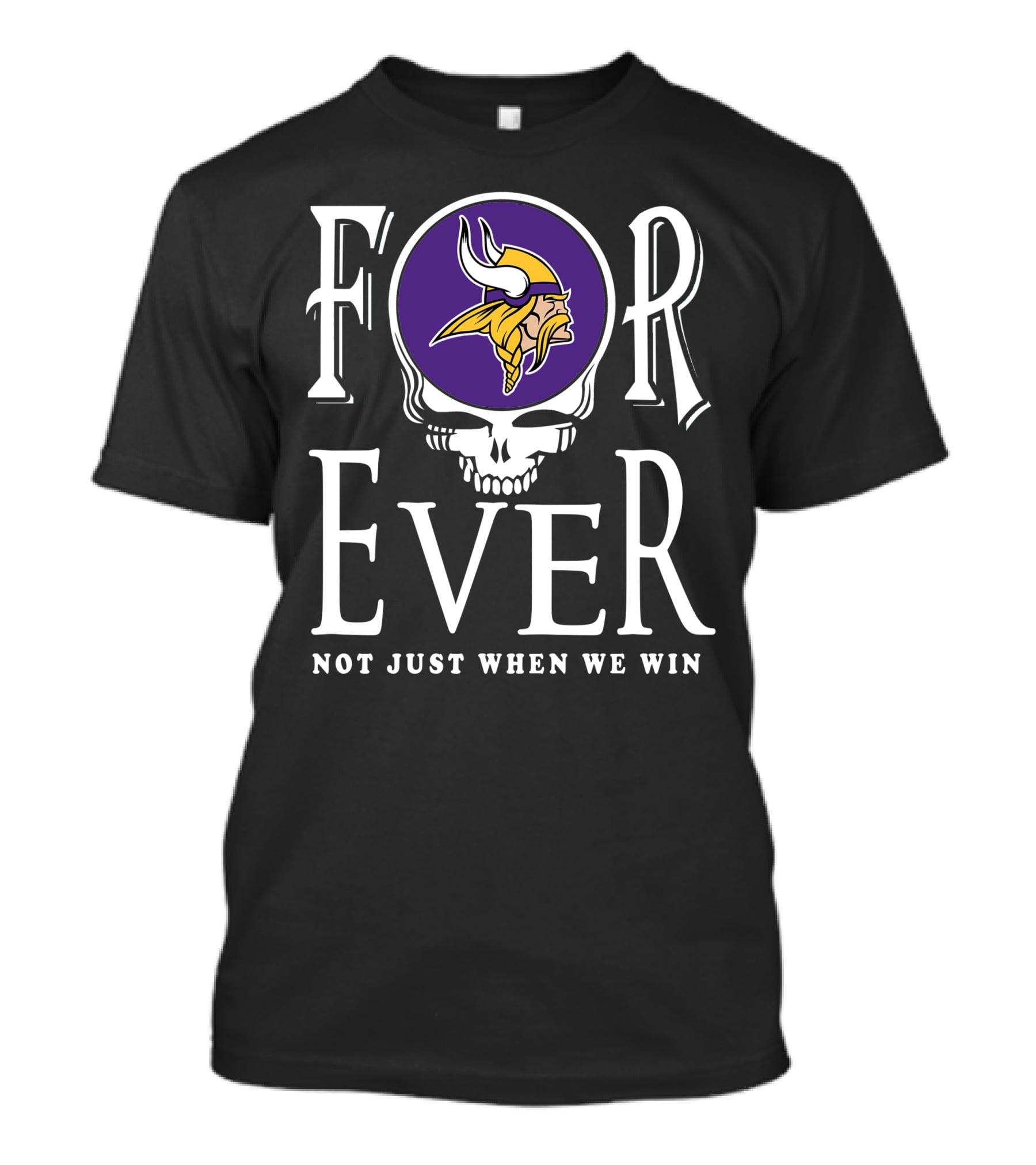 Minnesota Vikings Forever Not Just When We Win T-Shirt